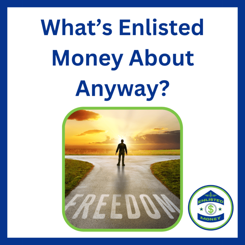What's Enlisted Money About Anyway? - Enlisted Money